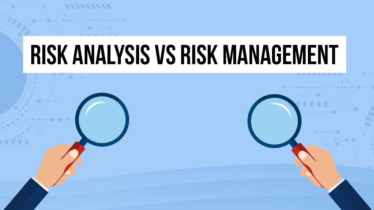 Risk Analysis vs Risk Management in Cyber Security