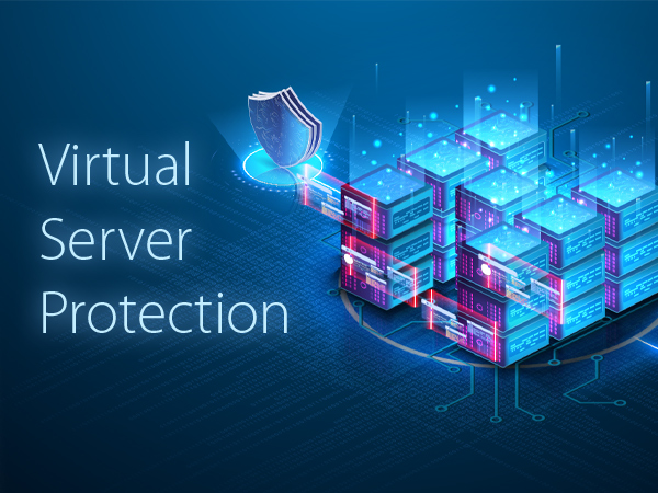 What is Virtual Server Protection? Safeguarding Virtual Servers